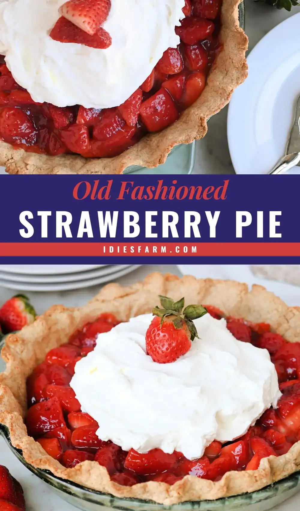 Homemade Strawberry Pie with Fresh Strawberries - Idie's Farm