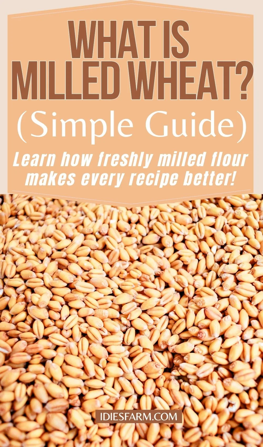 What Is Milled Wheat (And Why We Love Freshly Ground Flour) - Idie's Farm